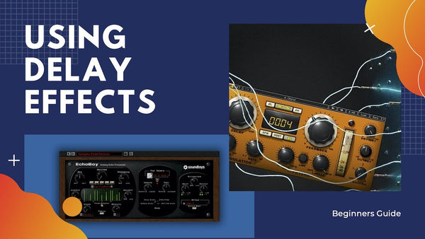 Using Delay Effects in Music Production | Samplified